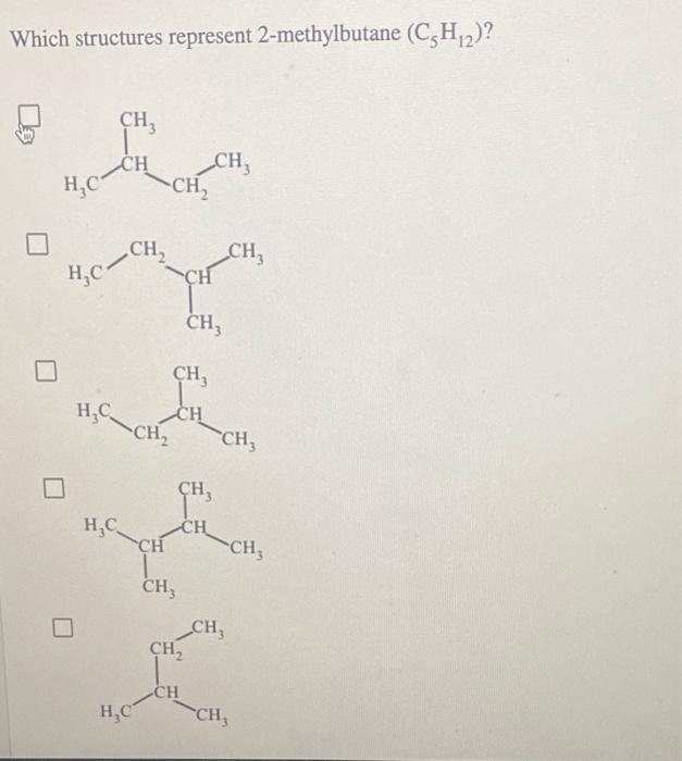 Solved Which structures represent 2-methylbutane (C5H12) | Chegg.com