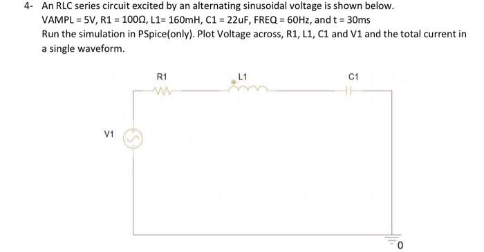 Solved 4- An RLC series circuit excited by an alternating | Chegg.com