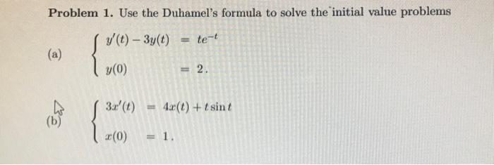 Solved Problem 1. Use the Duhamel's formula to solve the | Chegg.com