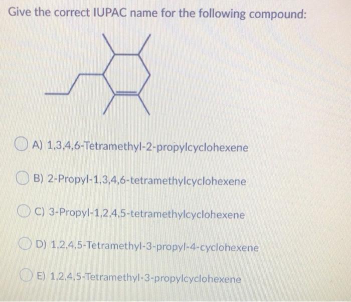 Solved Give the correct IUPAC name for the following | Chegg.com