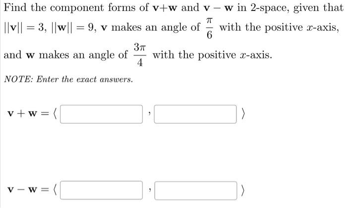 Solved Find the component forms of v+w and v−w in 2-space, | Chegg.com