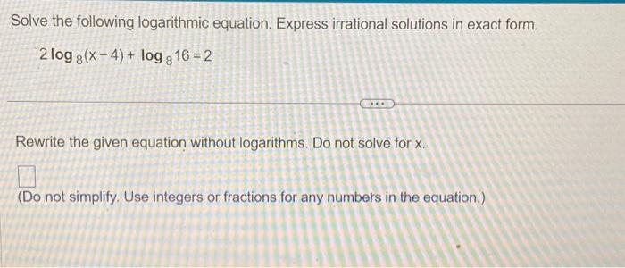 Solved Solve the following logarithmic equation. Express | Chegg.com