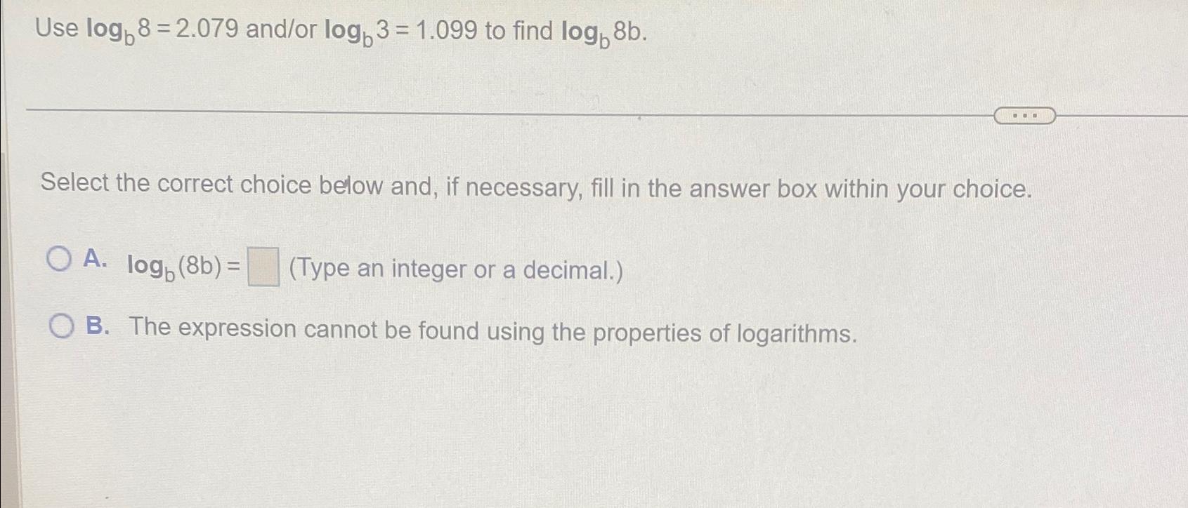 Solved Use logb8=2.079 ﻿and/or logb3=1.099 ﻿to find | Chegg.com