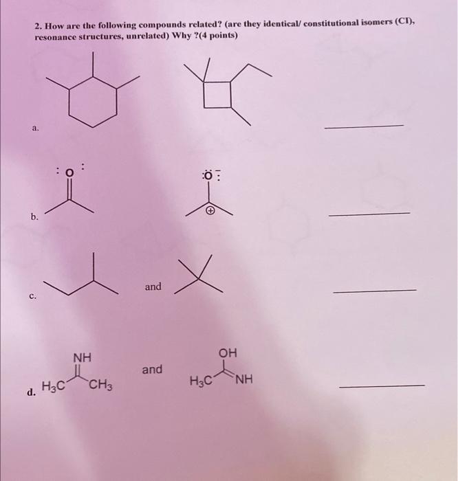 [Solved]: 2. How are the following compounds related? (are