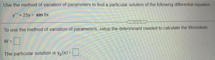 Solved Use the method of variation of parameters to find a | Chegg.com