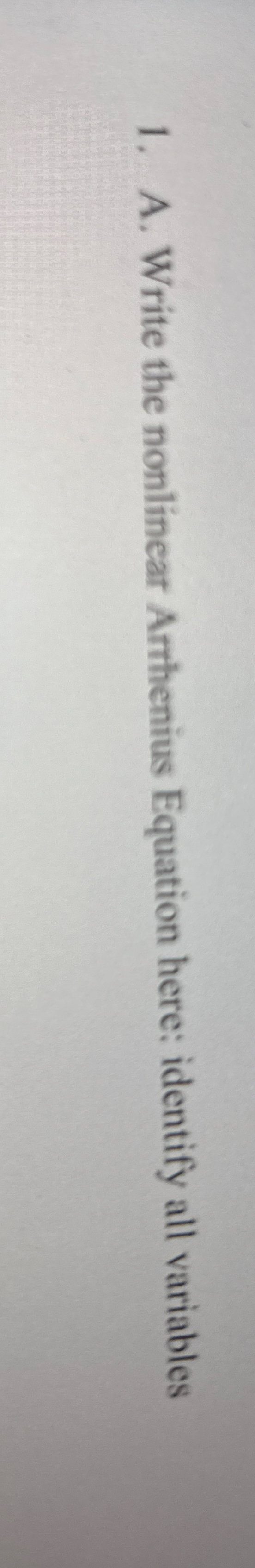 Solved A. ﻿Write the nonlinear Arrhenius Equation here: | Chegg.com