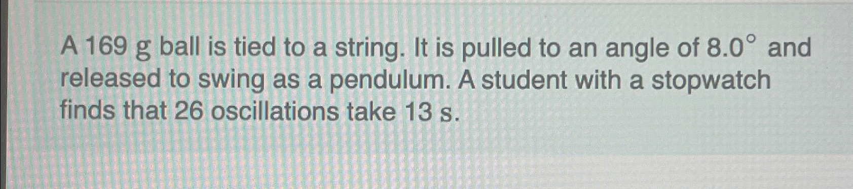 Solved A 169g ﻿ball is tied to a string. It is pulled to an | Chegg.com