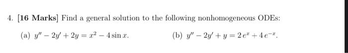 Solved 4. [16 Marks] Find a general solution to the | Chegg.com