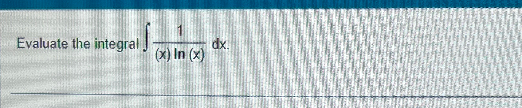 Solved Evaluate the integral ∫﻿﻿1(x)ln(x)dx | Chegg.com