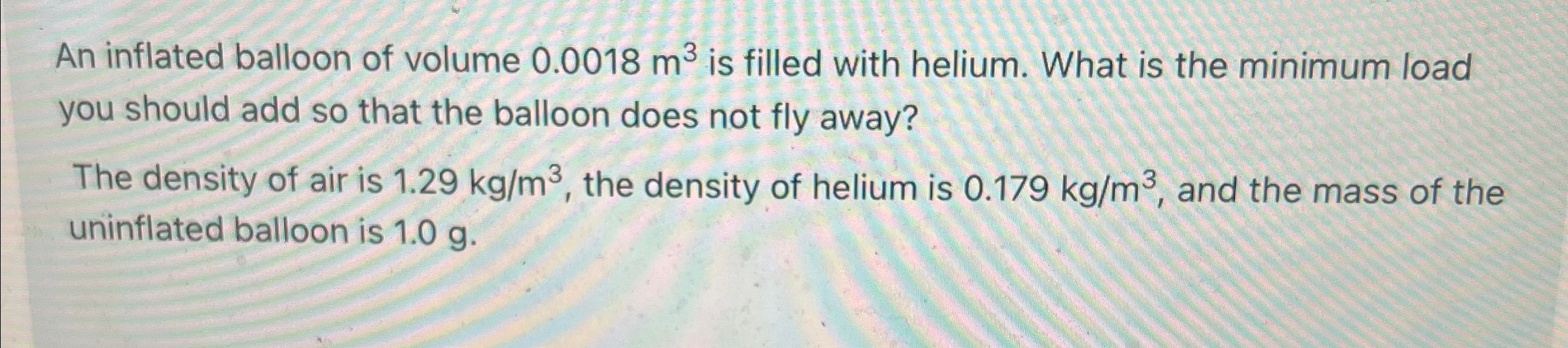 Solved An inflated balloon of volume 0.0018m3 ﻿is filled | Chegg.com