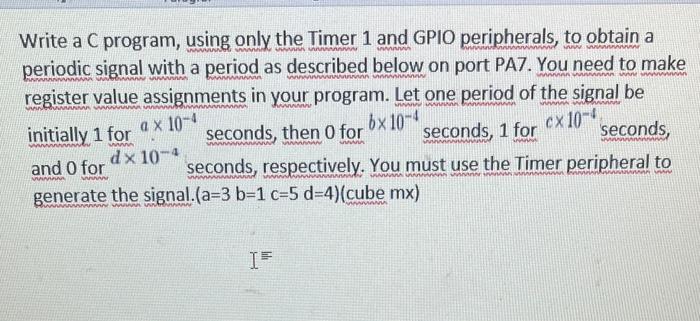 Solved Write a C program, using only the Timer 1 and GPIO | Chegg.com