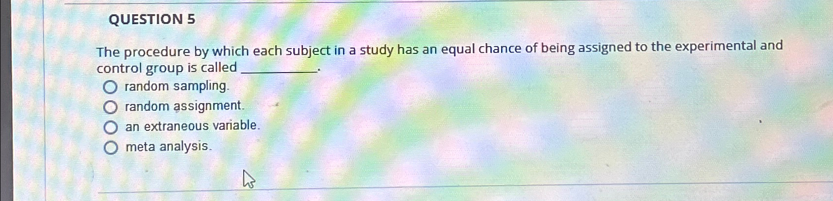 Solved QUESTION 5The procedure by which each subject in a | Chegg.com