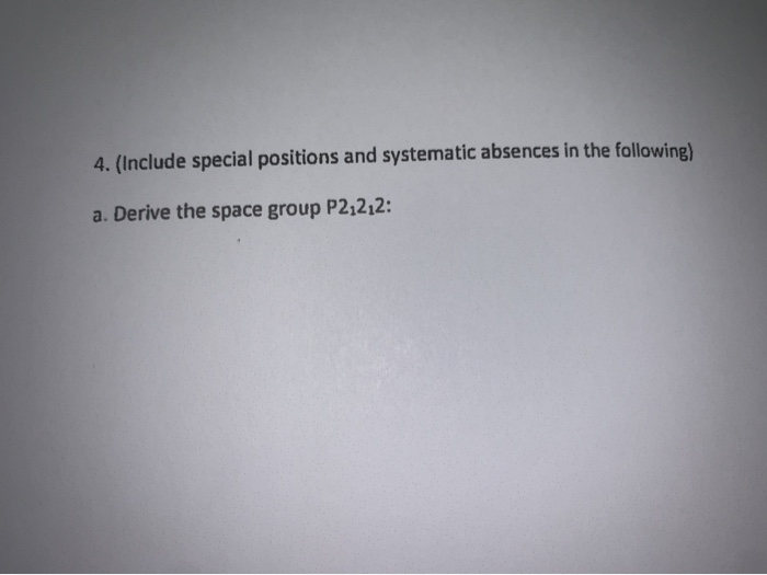 Solved 4. (Include special positions and systematic absences | Chegg.com