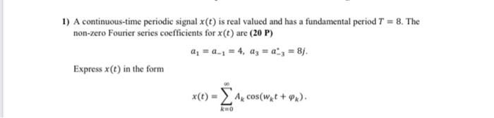 Solved A continuous-time periodic signal x(t) is real valued | Chegg.com