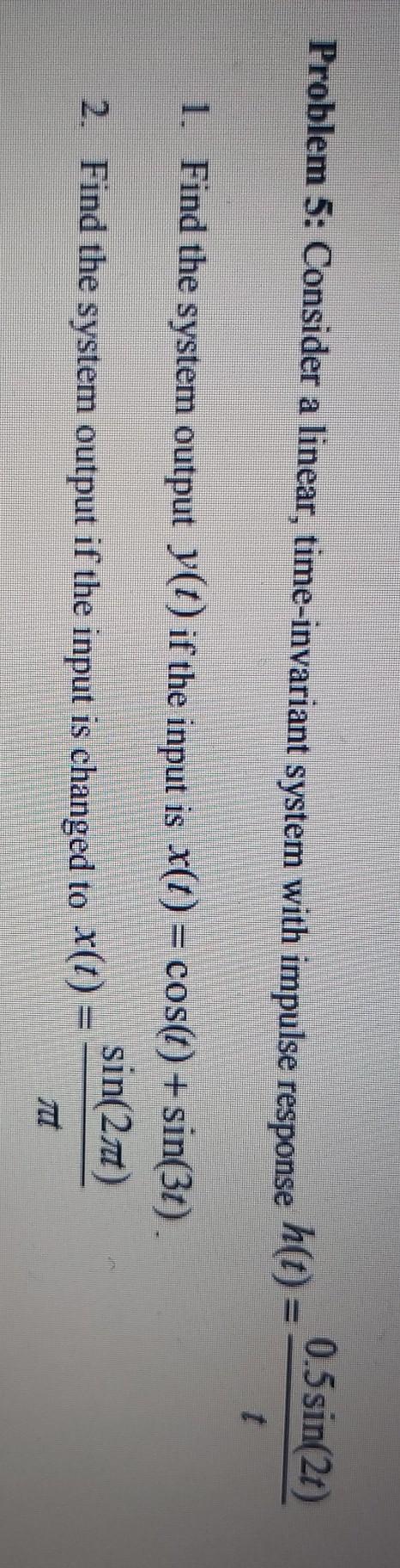 Solved Problem 5: Consider a linear, time-invariant system | Chegg.com