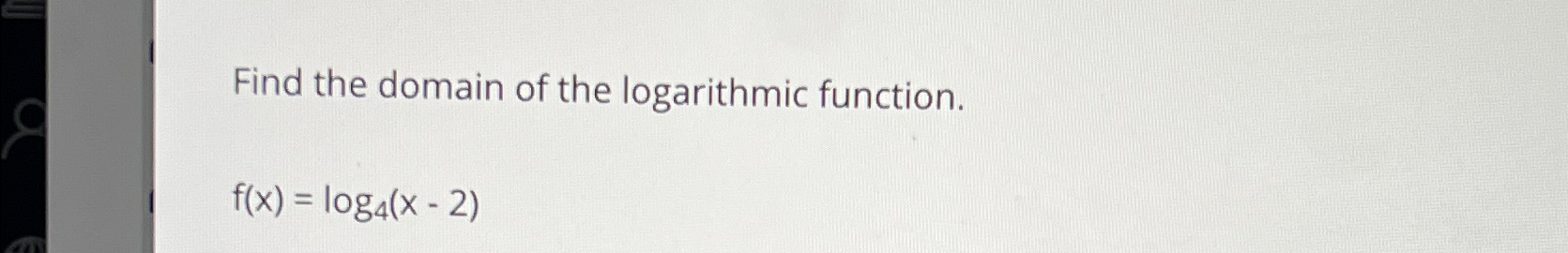 Solved Find the domain of the logarithmic | Chegg.com