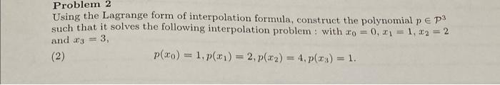 Solved Problem 2 Using the Lagrange form of interpolation | Chegg.com