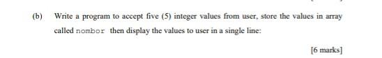 Solved (b) Write a program to accept five (5) integer values | Chegg.com