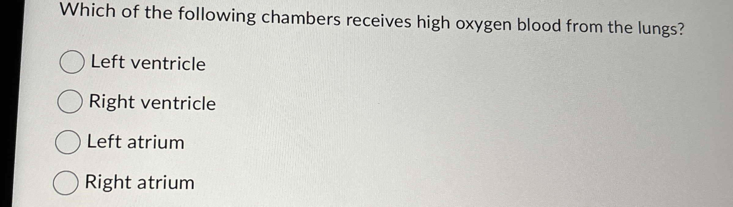Solved Which of the following chambers receives high oxygen | Chegg.com