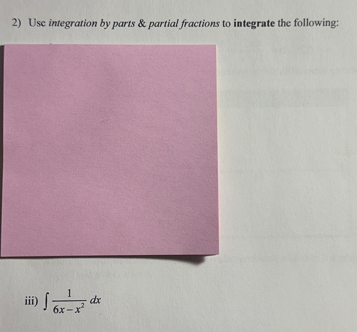 Solved Use integration by parts & partial fractions to | Chegg.com