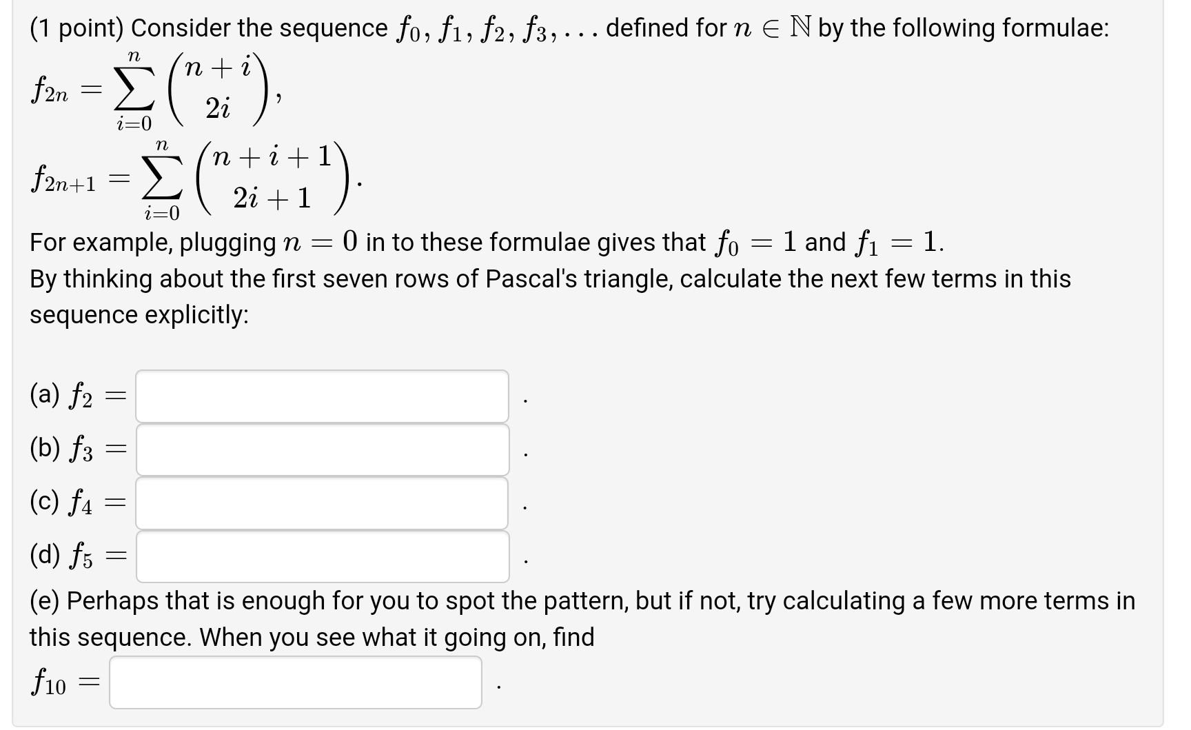 Solved (1 point) Consider the sequence f0,f1,f2,f3,… defined | Chegg.com