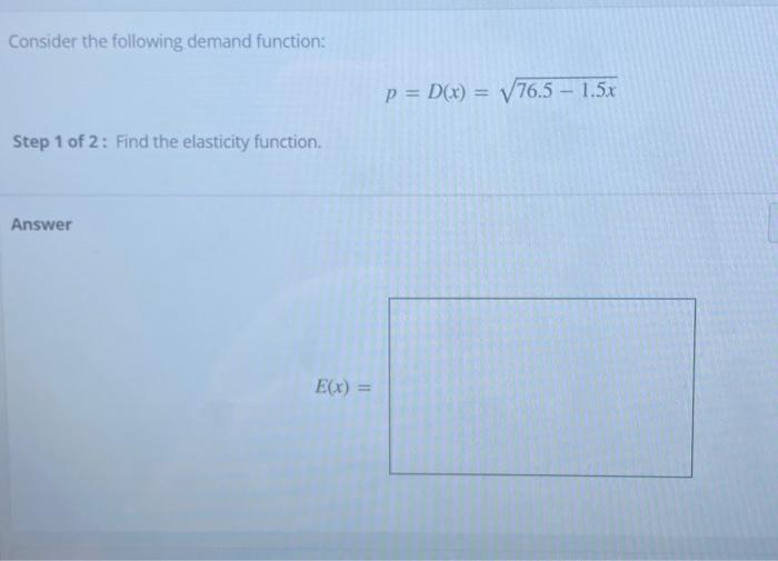 Solved Consider the following demand function: p = D(x) = | Chegg.com