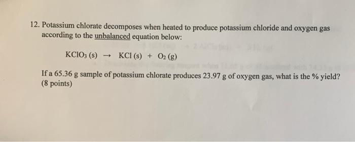 Solved 12. Potassium chlorate decomposes when heated to | Chegg.com