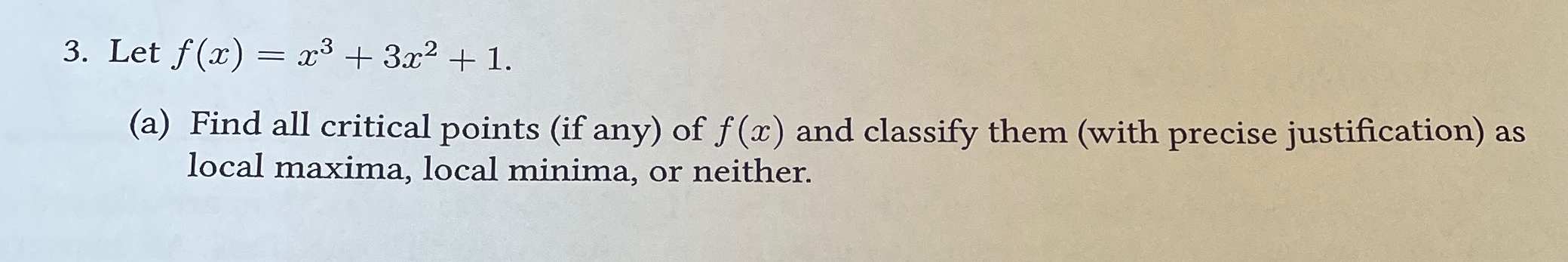 Solved Let f(x)=x3+3x2+1.(a) ﻿Find all critical points (if | Chegg.com