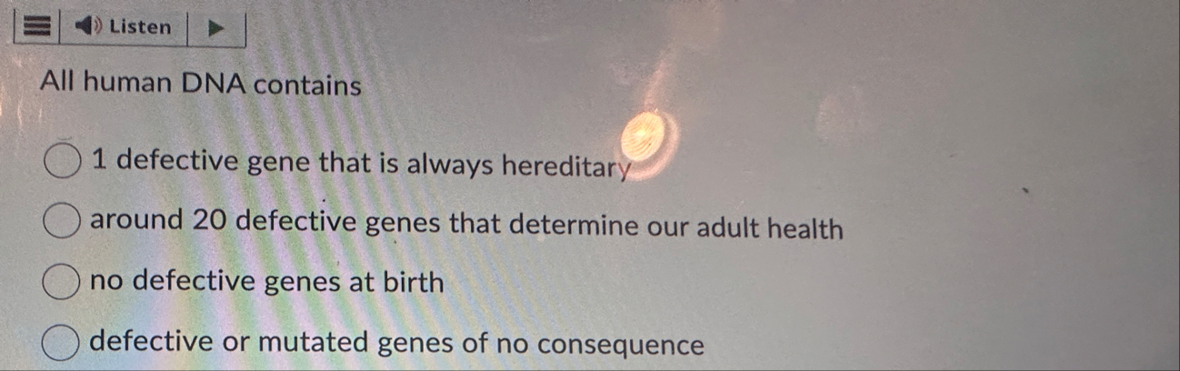 Solved ListenAll human DNA contains1 ﻿defective gene that is | Chegg.com