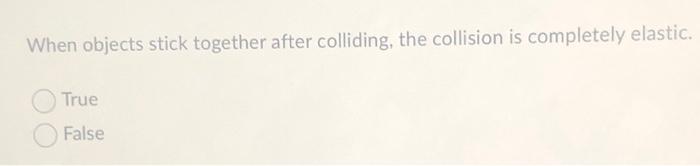 Solved When objects stick together after colliding, the | Chegg.com