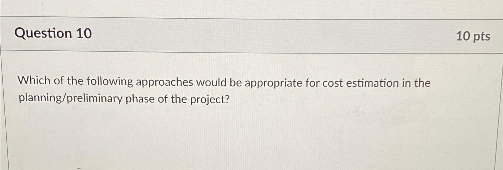 Solved Question 1010 ﻿ptsWhich of the following approaches | Chegg.com