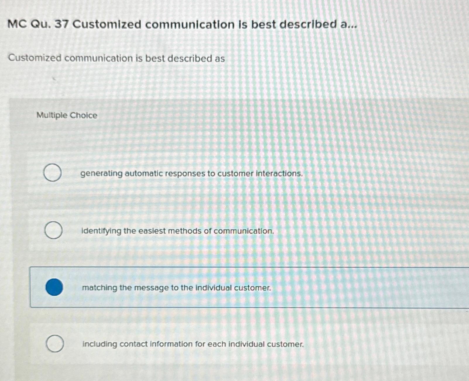 Solved MC Qu. 37 ﻿Customized communication is best described | Chegg.com