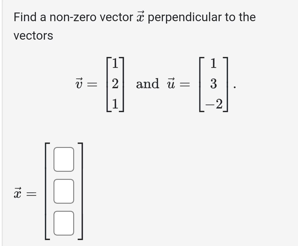 Solved Find a non-zero vector x perpendicular to the vectors | Chegg.com
