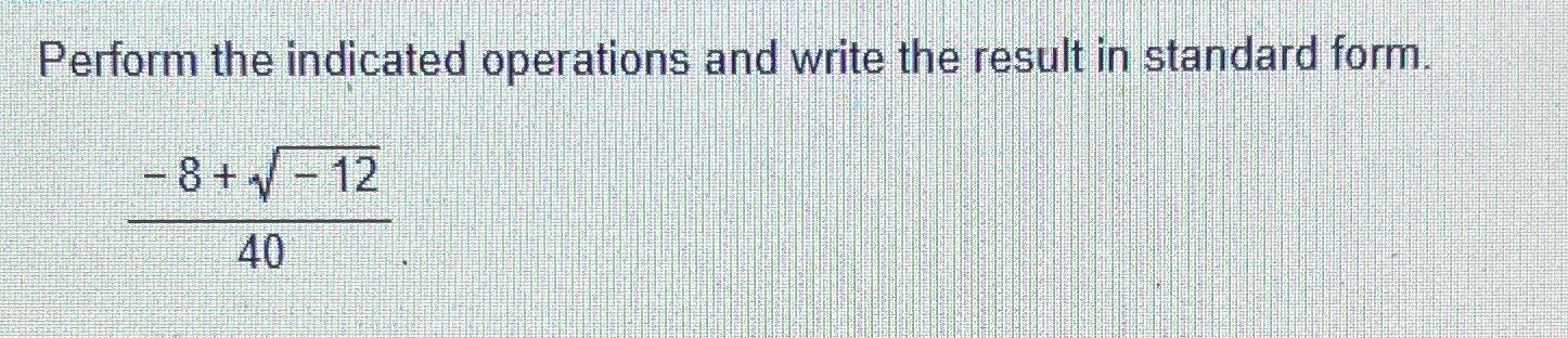 Solved Perform the indicated operations and write the result | Chegg.com