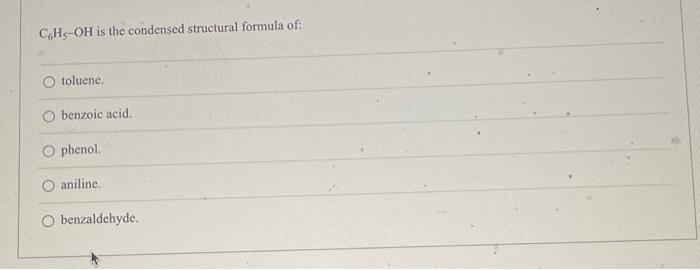 Solved C6H5−OH is the condensed structural formula of: | Chegg.com