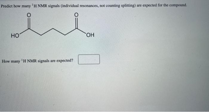 Solved Predict how many 1H NMR signals (individual | Chegg.com Solved Predict how many 1H NMR signals (individual | Chegg.com