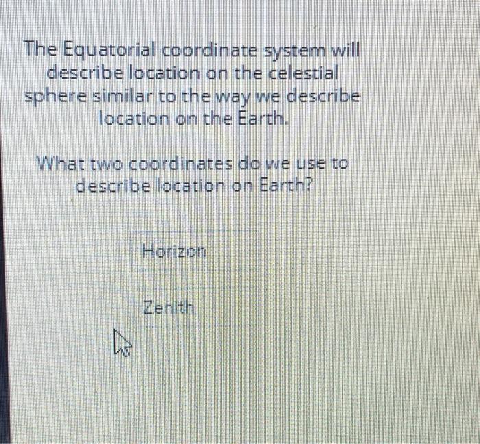Solved The Equatorial coordinate system will describe | Chegg.com