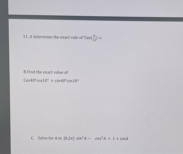 Solved 11. A determine the exact vale of Tan(12π)= B.Find | Chegg.com