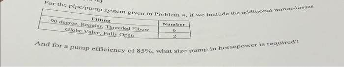 Solved For the pipe/pump system given in Problem 4, if we | Chegg.com