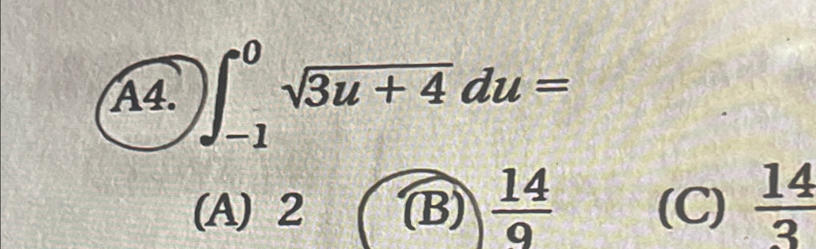 Solved A4. ∫-103u+42du=(A) 2(B) 149(C) 143 | Chegg.com