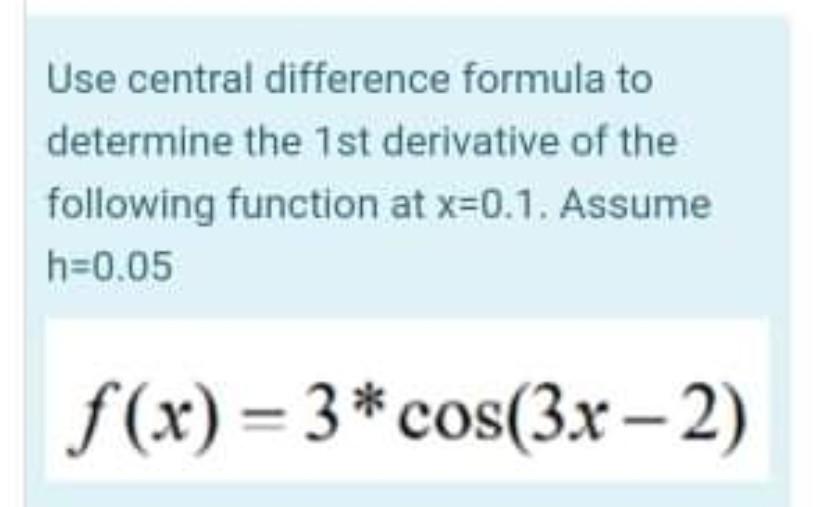 Solved Use central difference formula to determine the 1st | Chegg.com
