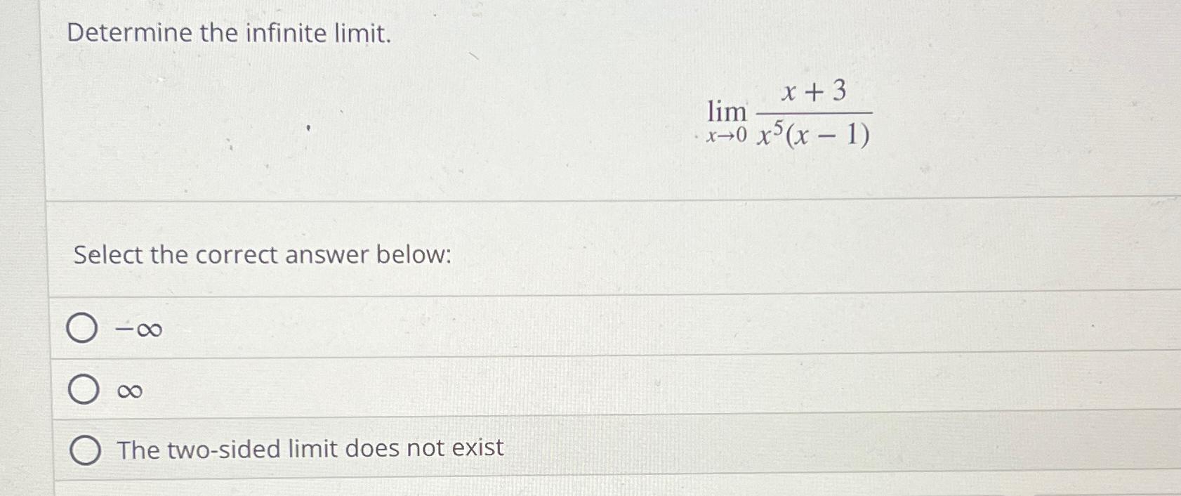 Solved Determine the infinite limit.limx→0x+3x5(x-1)Select | Chegg.com
