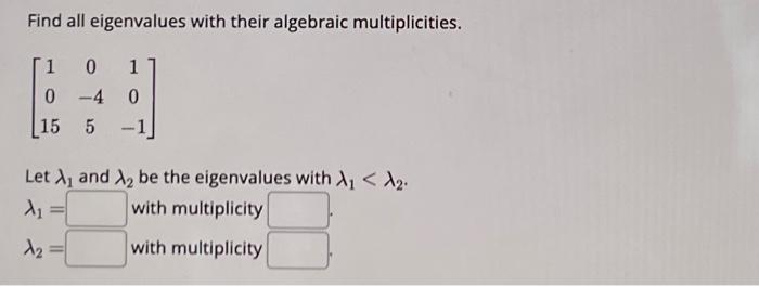Solved Find all eigenvalues with their algebraic | Chegg.com