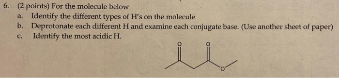 Solved 6. (2 points) For the molecule below a. Identify the | Chegg.com