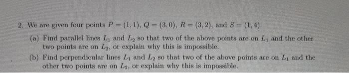 Solved 2. We are given four points P=(1,1),Q=(3,0),R=(3,2), | Chegg.com