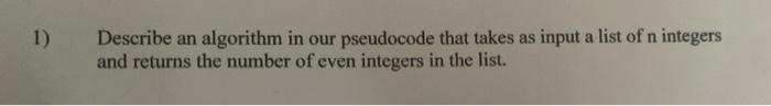 Solved 1 Describe An Algorithm In Our Pseudocode That Takes
