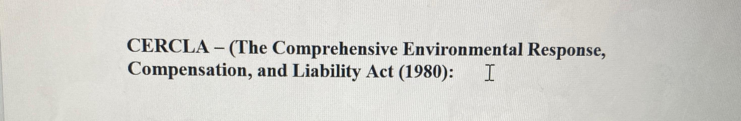 Solved CERCLA - (The Comprehensive Environmental Response, | Chegg.com