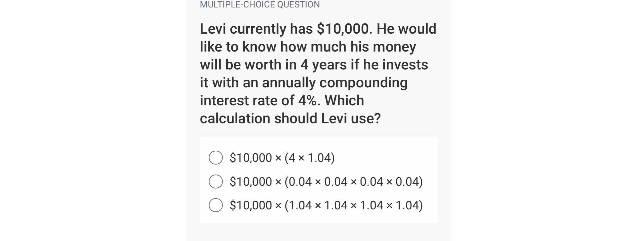 Solved MULTIPLE-CHOICE QUESTIONLevi currently has $10,000. | Chegg.com