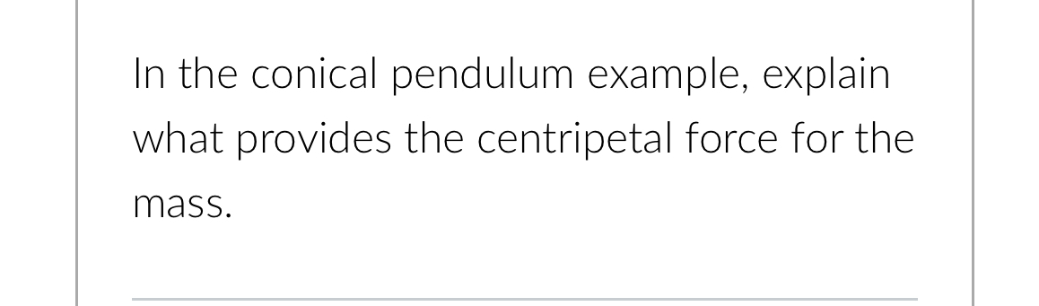 Solved In the conical pendulum example, explainwhat provides | Chegg.com