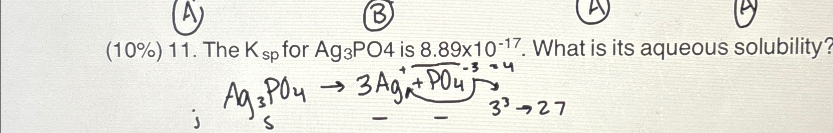 Solved (10%) 11. ﻿The Ksp ﻿for Ag3PO4 ﻿is 8.89×10-17. ﻿What | Chegg.com